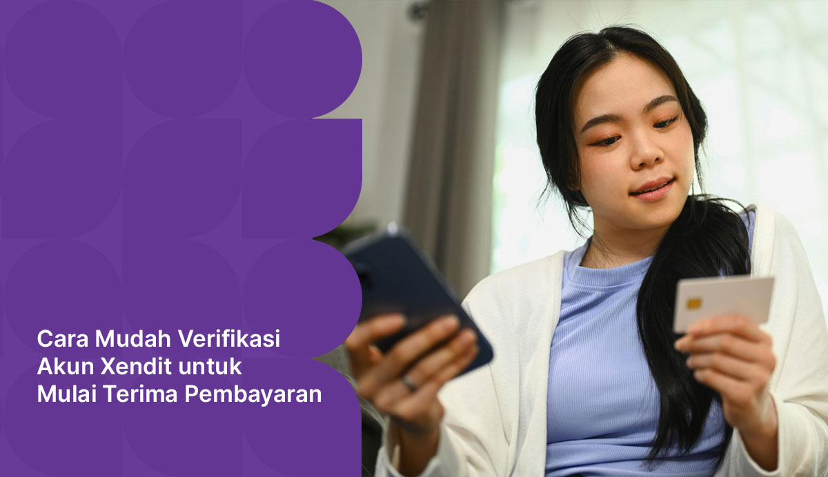 Cara Mudah Verifikasi Akun Xendit untuk Mulai Terima Pembayaran ...