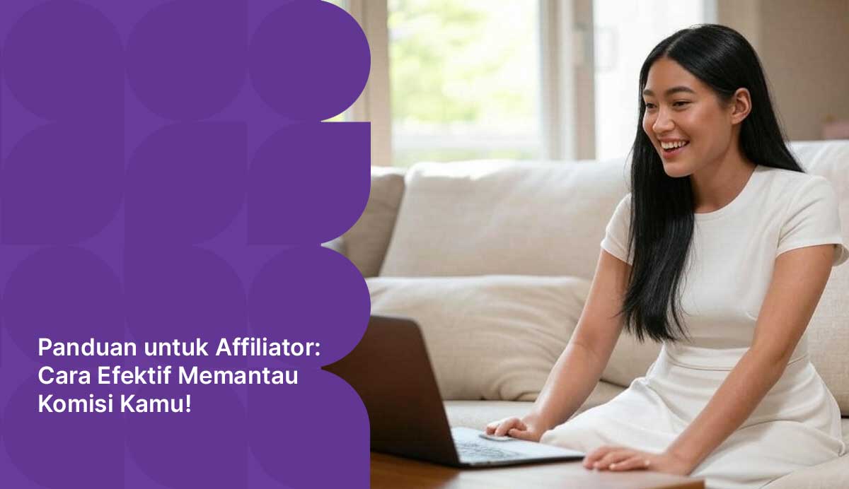 Panduan untuk Affiliator: Cara Efektif Memantau Komisi Kamu! - Mocaas Blog
