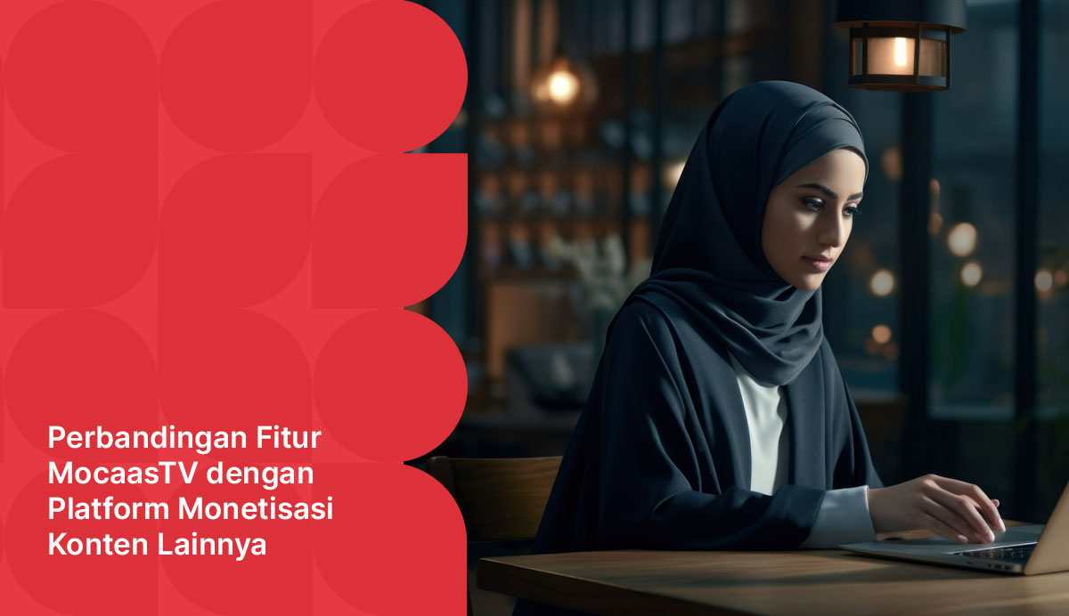 Perbandingan Fitur MocaasTV dengan Platform Monetisasi Konten Lainnya - Mocaas Blog